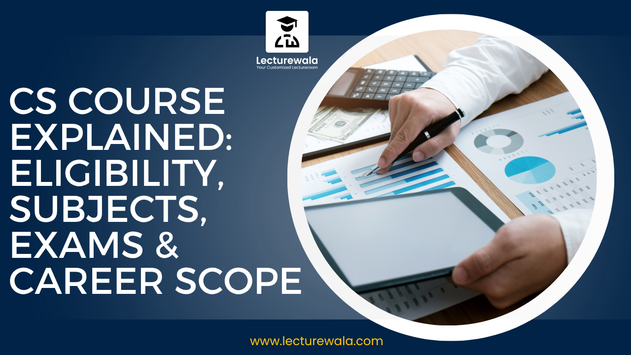 CS Course Explained: Eligibility, Subjects, Exams & Career Scope